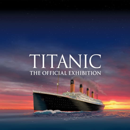 Titanic: The official exhibition 2026 | Taquilla.com